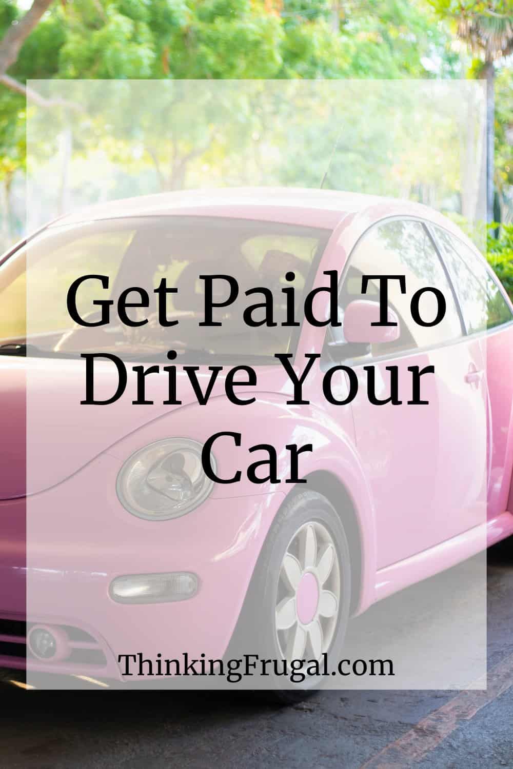 Get Paid to Drive Your Car - Thinking Frugal