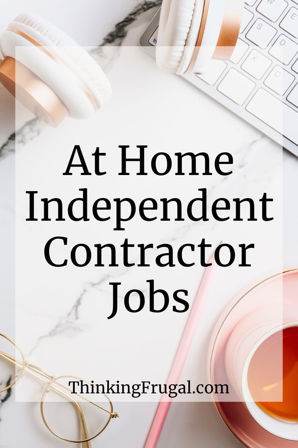 At Home Independent Contractor Jobs - Thinking Frugal