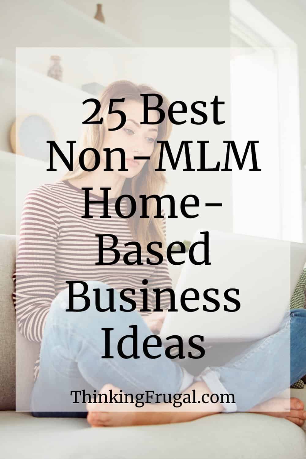 25 Best Non-MLM Home-Based Business Ideas - Thinking Frugal