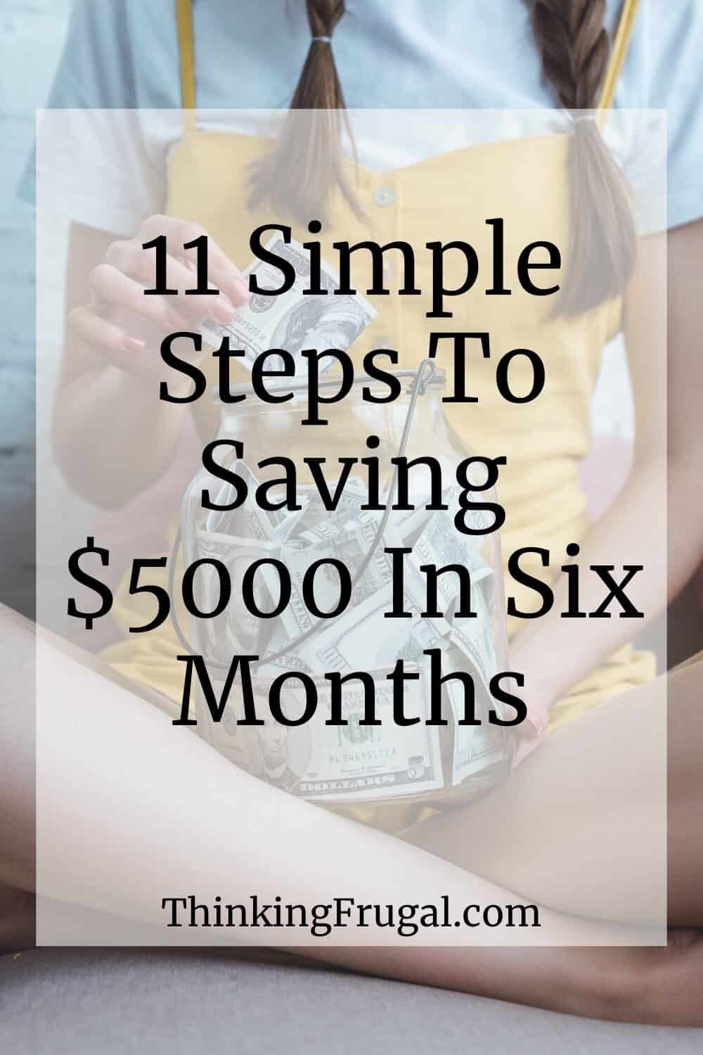 11 Simple Steps to Saving $5000 in Six Months - Thinking Frugal