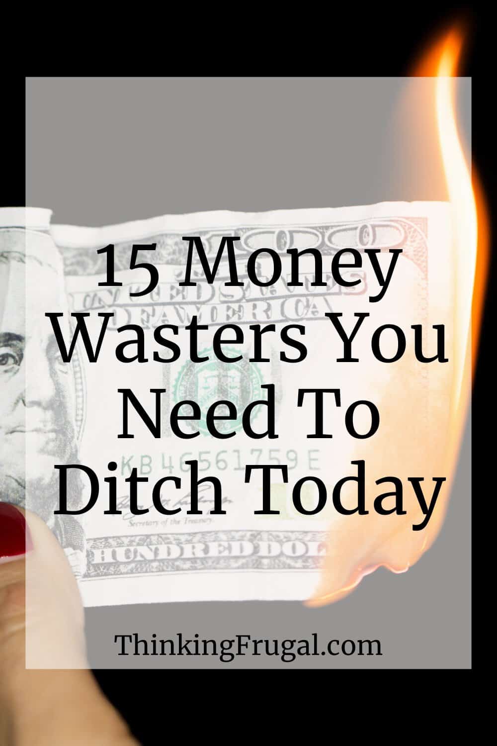 15 Money Wasters You Need to Ditch Today - Thinking Frugal