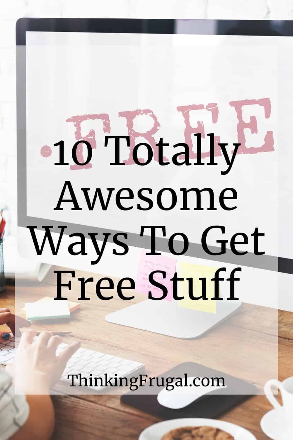 10 Totally Awesome Ways to Get Free Stuff - Thinking Frugal