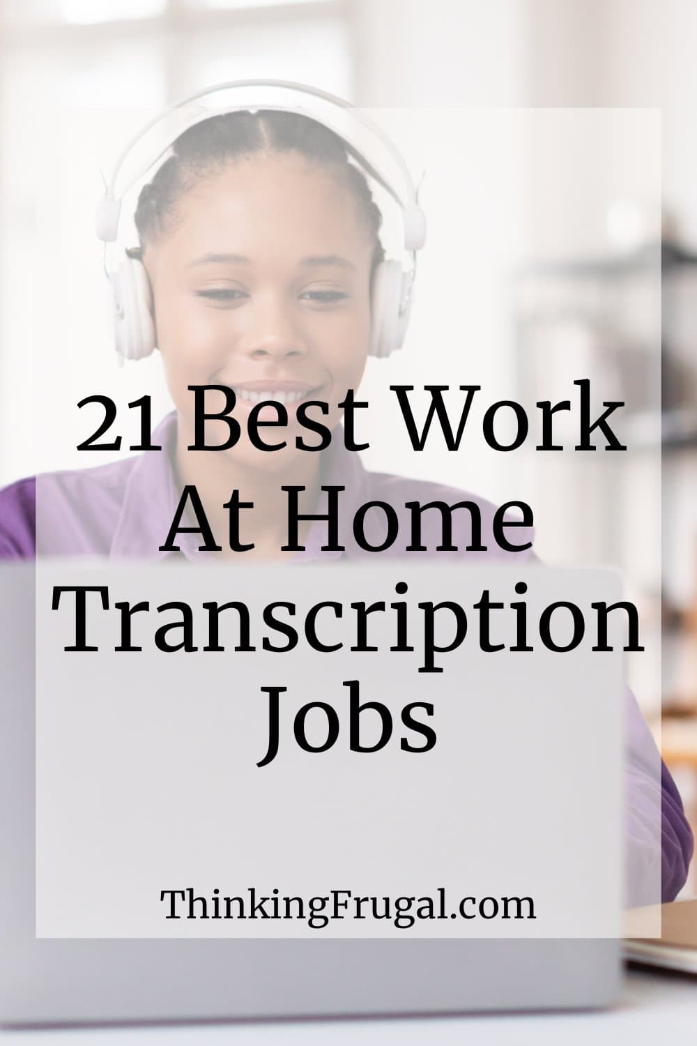 21 Best Work at Home Transcription Jobs - Thinking Frugal