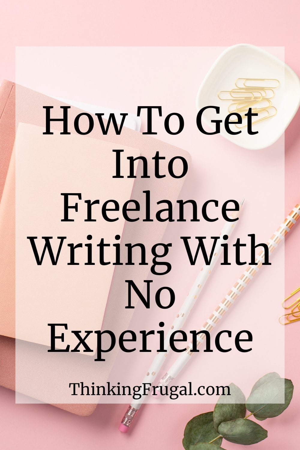 How to Get Into Freelance Writing With No Experience - Thinking Frugal