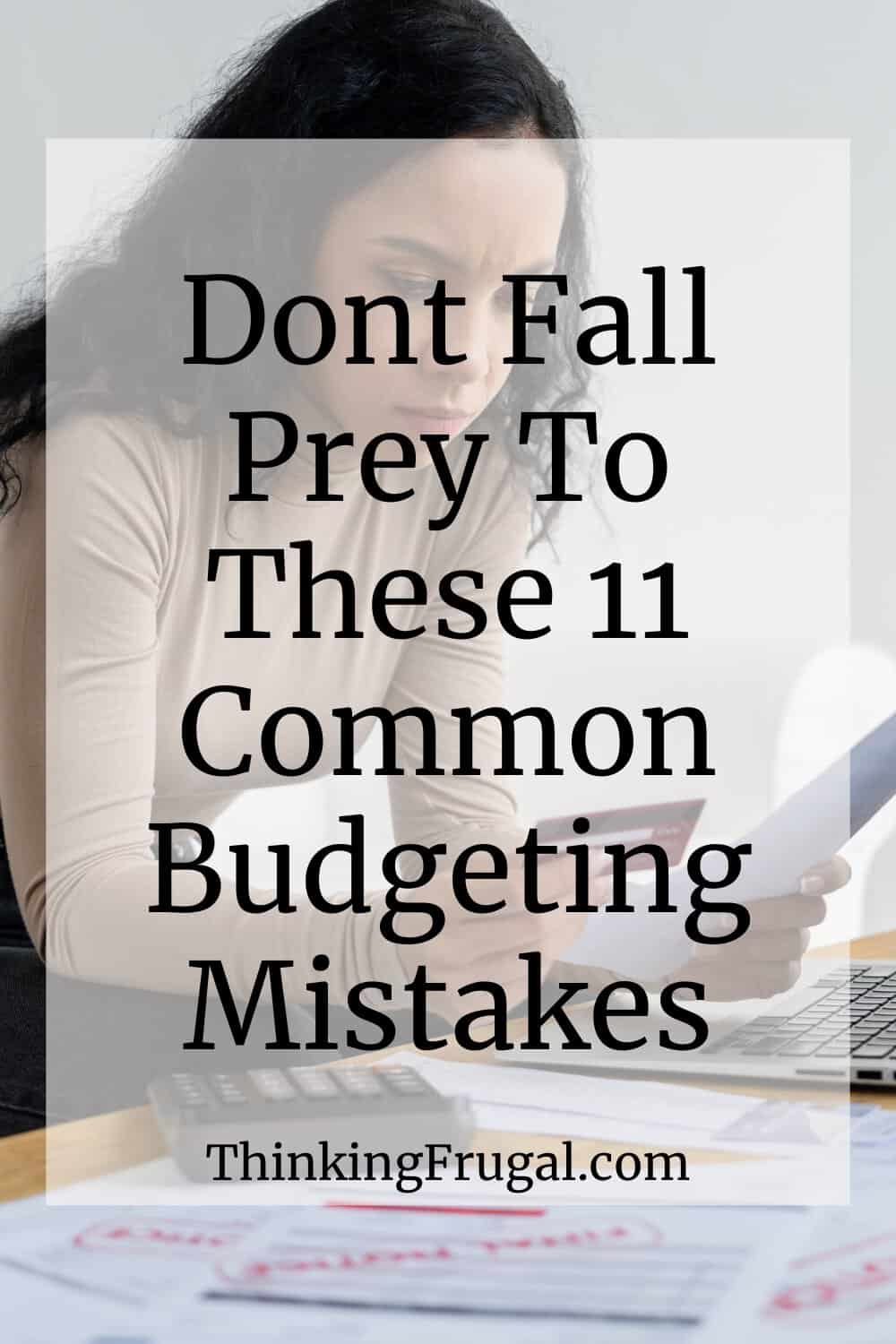Dont Fall Prey to These 11 Common Budgeting Mistakes - Thinking Frugal
