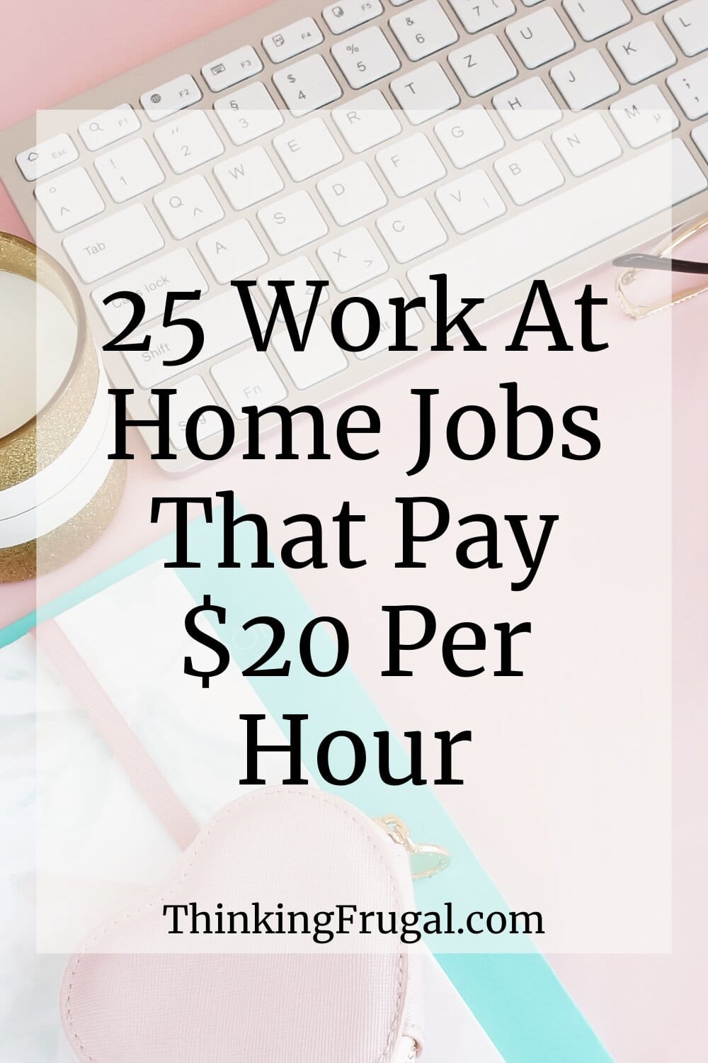 25 Work at Home Jobs That Pay $20 Per Hour - Thinking Frugal