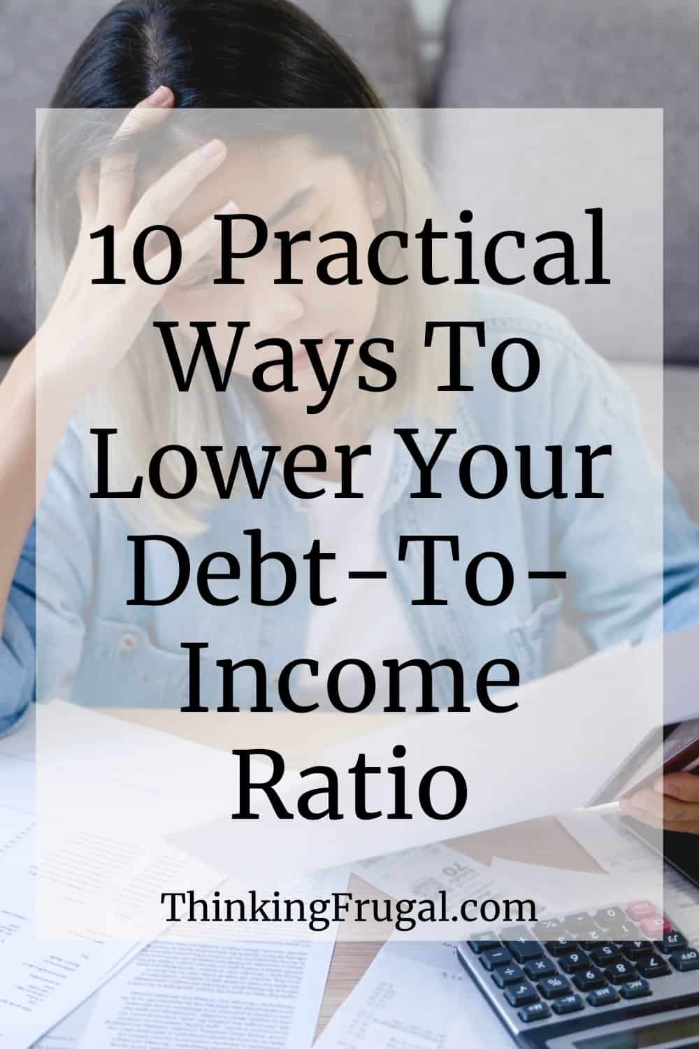 10 Practical Ways to Lower Your Debt-to-Income Ratio - Thinking Frugal