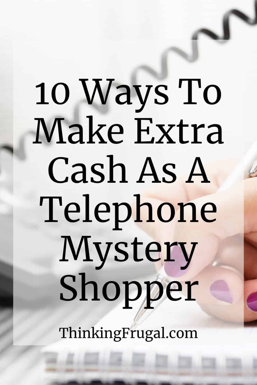 10 Ways to Make Extra Cash as a Telephone Mystery Shopper - Thinking Frugal