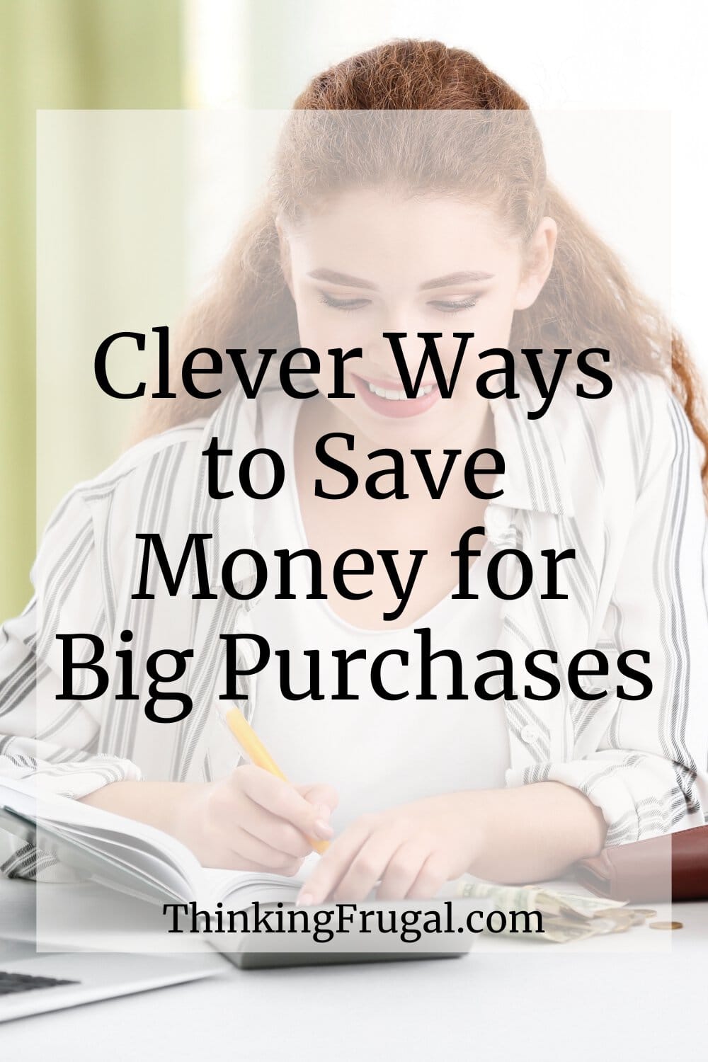 Clever Ways to Save Money for Big Purchases - Thinking Frugal