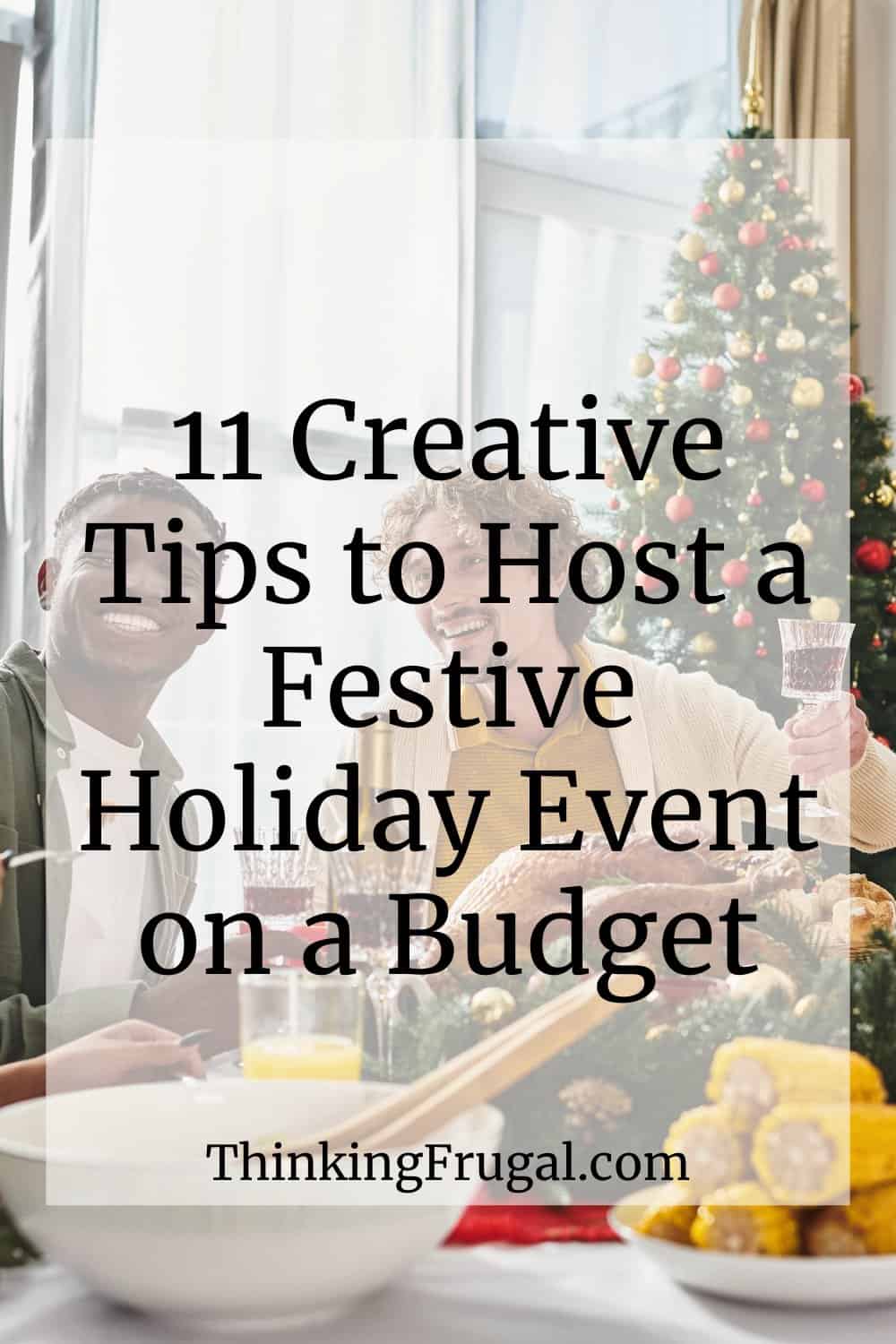 11 Creative Tips to Host a Festive Holiday Event on a Budget - Thinking ...